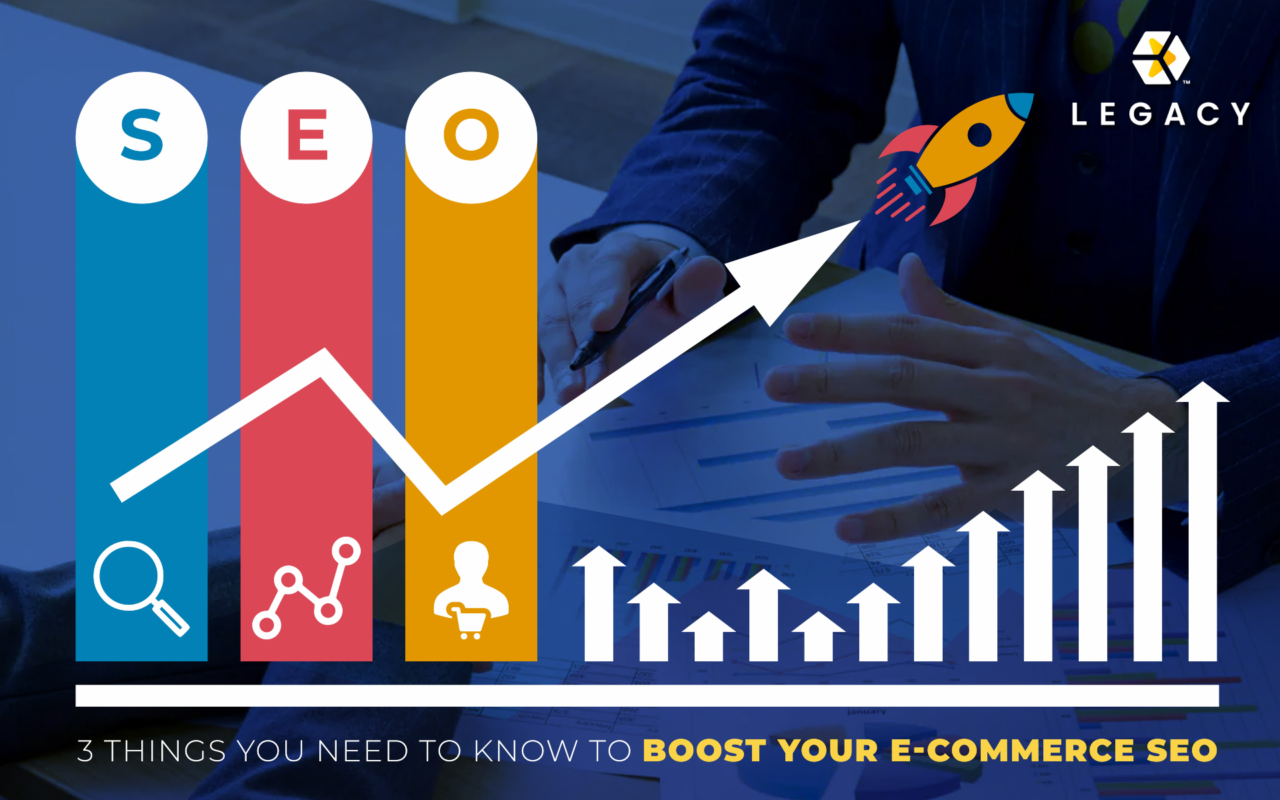 3 Things You Need To Know To Boost Your E-Commerce SEO | Legacy Retail ...