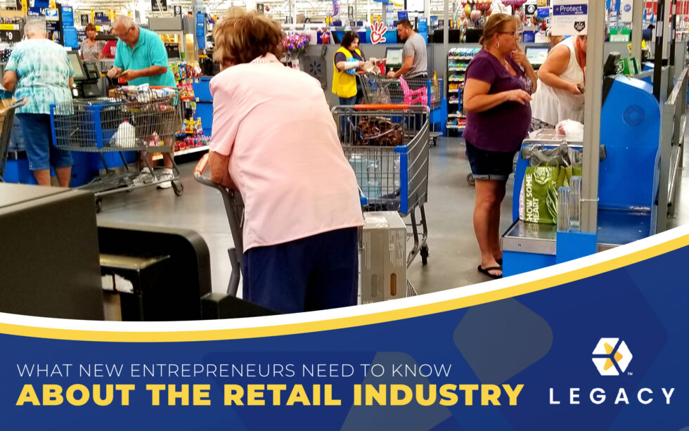 What New Entrepreneurs Need to Know About the Retail Industry | Legacy ...