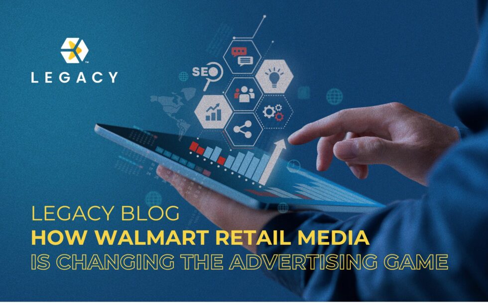 How Walmart Retail Media is Changing the Advertising Game | Legacy ...